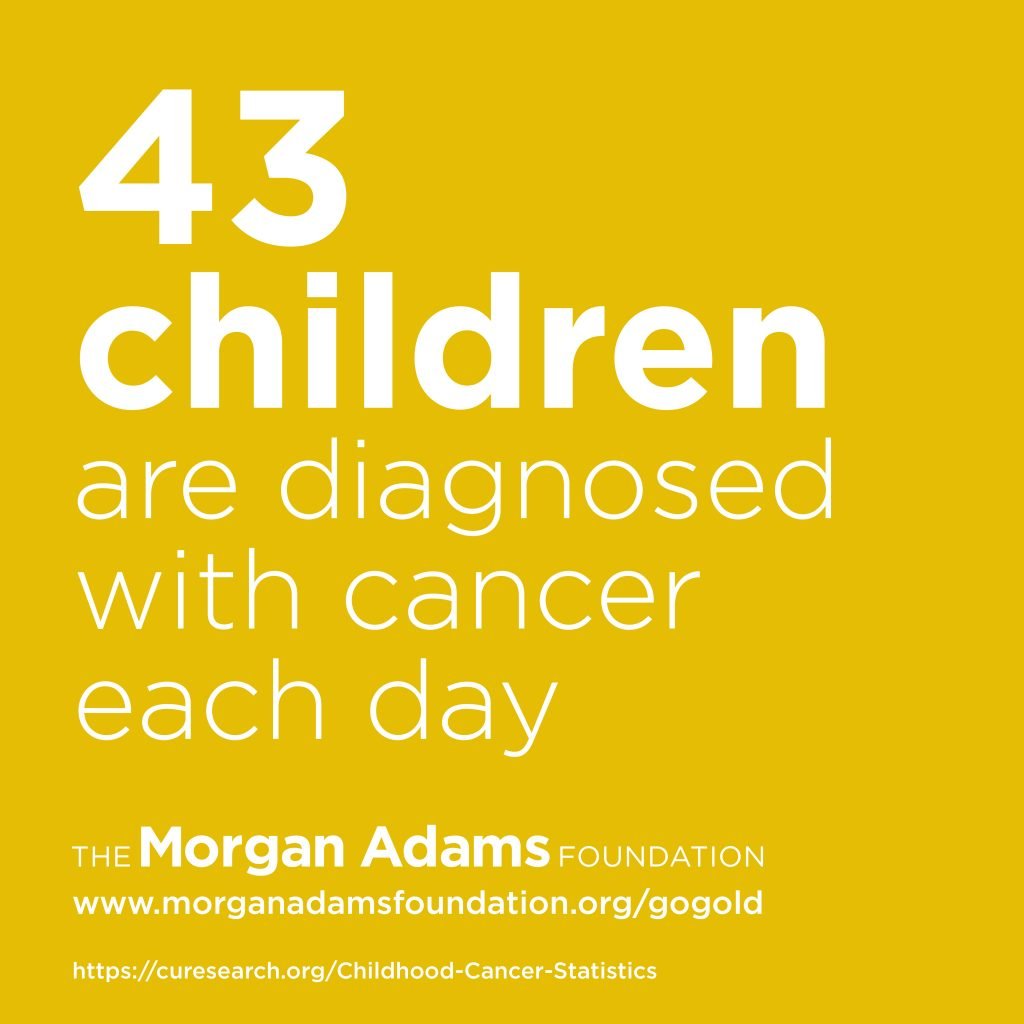 Go Gold | Childhood Cancer Awareness | Morgan Adams Foundation